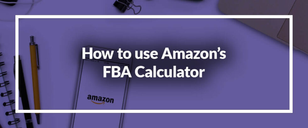 How to Use Amazon’s FBA Calculator | Logiwa | WMS