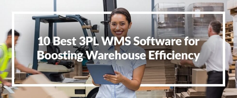 10 Best 3PL WMS Software for Boosting Warehouse Efficiency | Logiwa | WMS