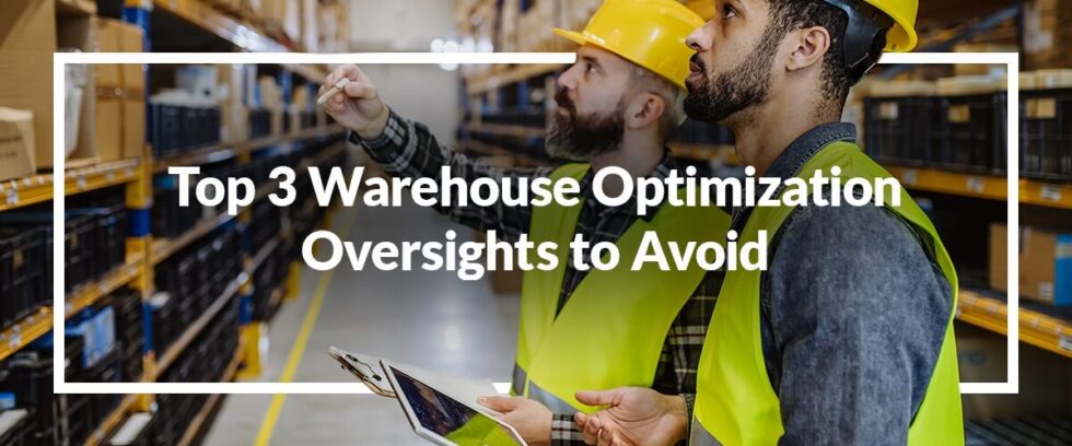 Top 3 Warehouse Optimization Oversights to Avoid | Logiwa | WMS