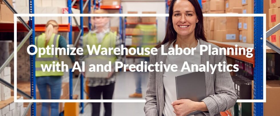 Optimize Warehouse Labor Planning with AI and Predictive Analytics ...